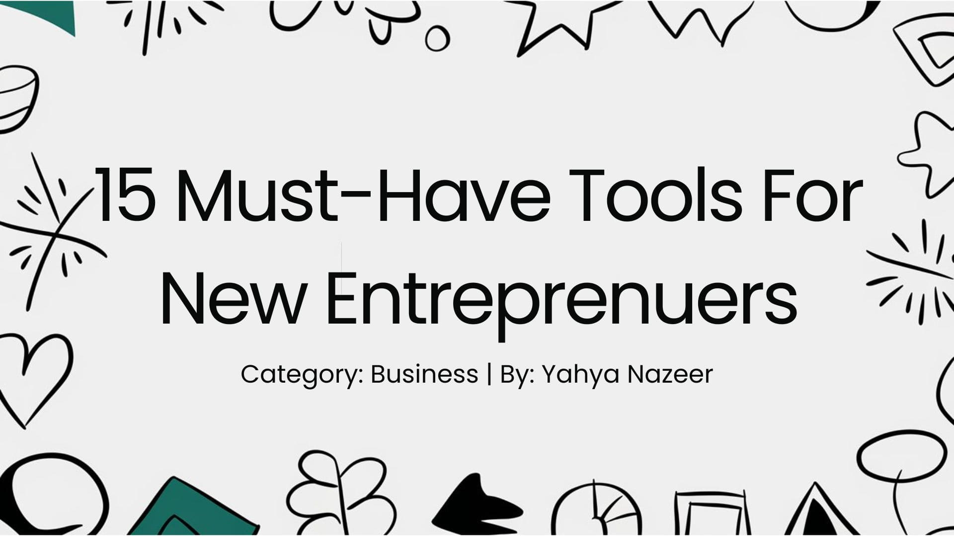 15 Must-Have Tools for New Entrepreneurs You Need Right Away!
